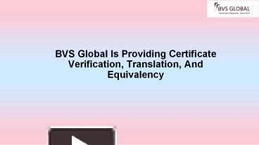 BVS Global is Providing Certificate Verification, Translation, and ...