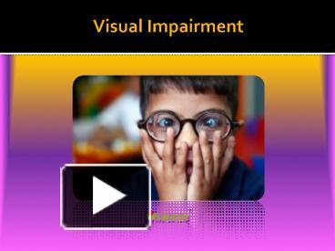 Visual Impairment: Causes, Symptoms, Daignosis, Prevention and ...