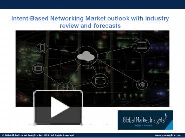 Intent-Based Networking Industry Overview 2018-2024 presentation | free ...