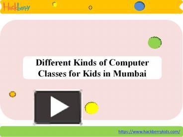 PPT – Different Kinds of Computer Classes for Kids in Mumbai PowerPoint ...