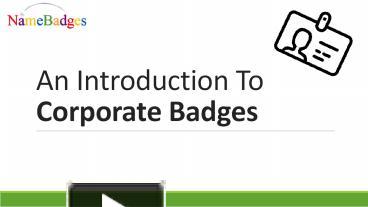 PPT – An Introdcution To Corporate Badges PowerPoint presentation ...