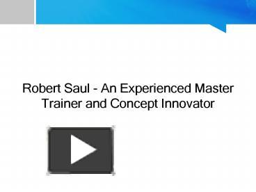 Robert Saul - An Experienced Master Trainer and Concept Innovator ...