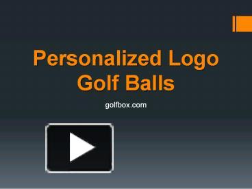 PPT – Personalized Logo Golf Balls - golfbox.com (1) PowerPoint ...