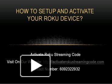 How to Setup and Activate Your Roku Device? presentation | free to download
