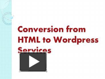 PPT – Conversion from HTML to Wordpress Services PowerPoint ...