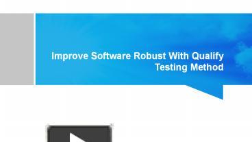 PPT – Improve Software Robust With Qualify Testing Method PowerPoint ...