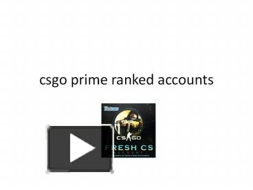 PPT – csgo prime ranked accounts PowerPoint presentation | free to ...