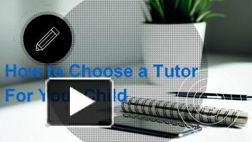 PPT – How to Choose a Tutor For Your Child PowerPoint presentation ...