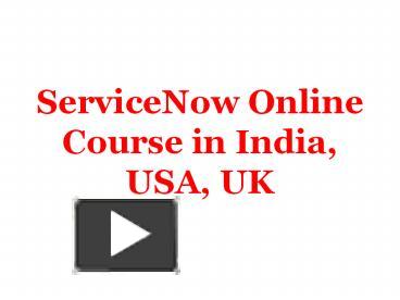 PPT – ServiceNow Online Course in India, USA, UK PowerPoint ...