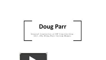 Doug Parr - Working as a General Contractor at DP Construction, LLC ...