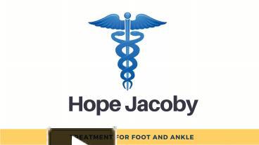 PPT – Hope Jacoby - Treatment For Foot And Ankle PowerPoint ...