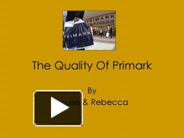 The Quality Of Primark presentation | free to view