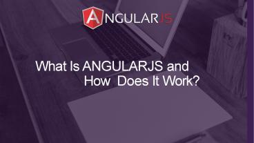 What is angularJS and how does it works? presentation | free to download