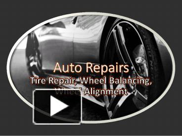 PPT – Auto Repairs - Tire Repair, Wheel Balancing, Wheel Alignment ...