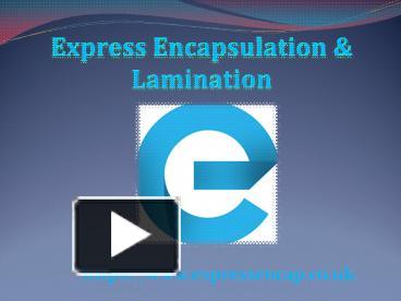 Express Encapsulation & Lamination presentation | free to download