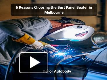 6 Reasons Choosing the Best Panel Beater in Melbourne presentation ...