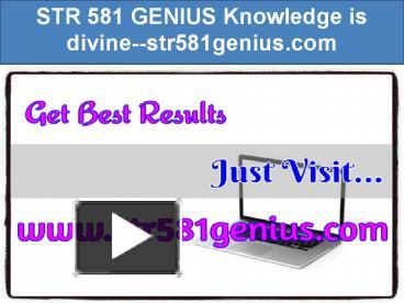 STR 581 GENIUS Knowledge is divine--str581genius.com presentation ...