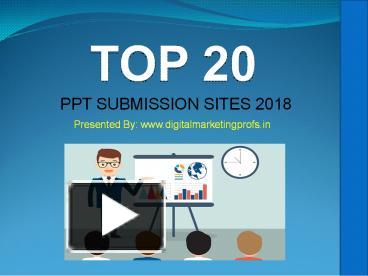 PPT – Top 20 Free PPT Submission Sites 2018 PowerPoint presentation ...