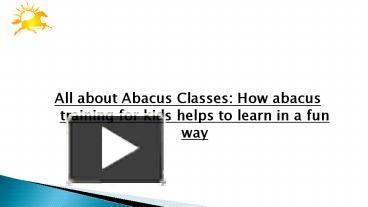 PPT – All about Abacus Classes: How abacus training for kids helps to ...