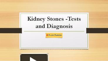 Kidney Stones -Tests and Diagnosis presentation | free to download