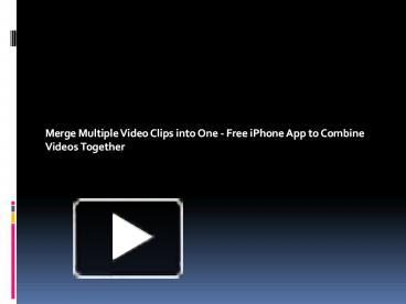 Merge Multiple Video Clips into One - Free iPhone App to Combine Videos ...