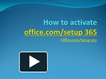 PPT – how to activate office.com/setup 365 PowerPoint presentation ...