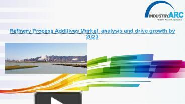 PPT – A Peek At The Immediate Future of the Refinery Process Additives ...