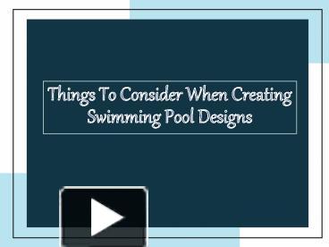 PPT – Things To Consider When Creating Swimming Pool Designs PowerPoint ...
