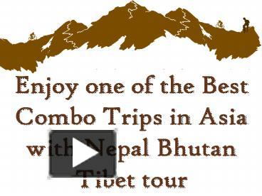 Enjoy one of the Best Combo Trips in Asia with Nepal Bhutan Tibet tour ...