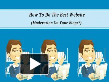 PPT – How To Do The Best Website Moderation On Your Blogs? PowerPoint ...