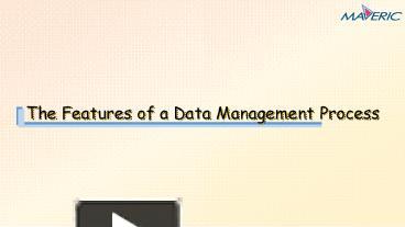 PPT – The Features of a Data Management Process PowerPoint presentation ...