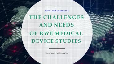 The challenges and needs of RWE medical device studies presentation ...