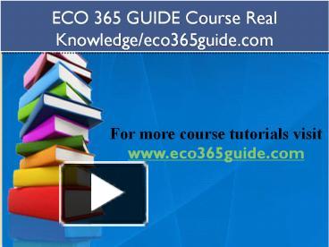 PPT – ECO 365 GUIDE Course Real Knowledge/eco365guide.com PowerPoint ...