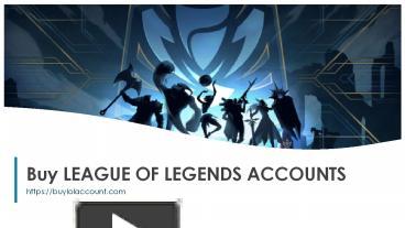 PPT – Buy LEAGUE OF LEGENDS ACCOUNTS PowerPoint presentation | free to ...
