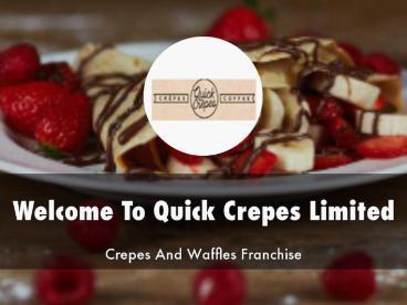 PPT – Information Presentation Of Quick Crepes Limited PowerPoint ...