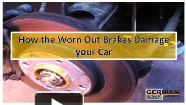 PPT – How the Worn Out Brakes Damage your Car PowerPoint presentation ...
