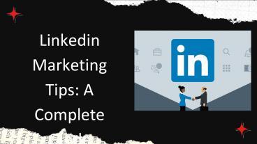 Linkedin Marketing Tips: A Complete Guide presentation | free to view