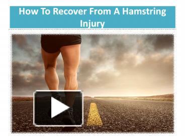 PPT – How to Recover from a Hamstring Injury PowerPoint presentation ...