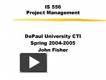 IS 556 Project Management presentation | free to view