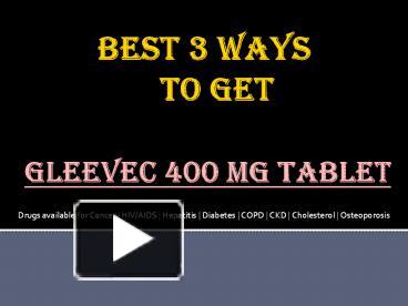 PPT – Gleevec 400 Mg Tablet PowerPoint presentation | free to download ...