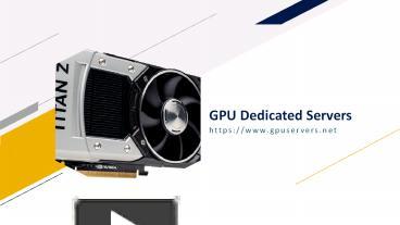 PPT – GPU Dedicated Servers PowerPoint presentation | free to download ...