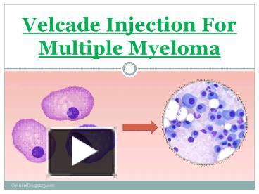 Velcade Injection For Multiple Myeloma presentation | free to download