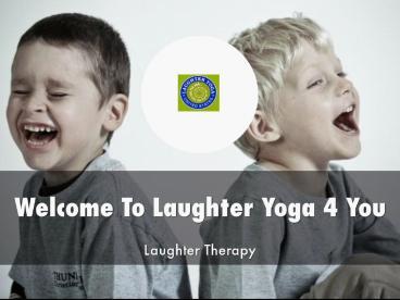 PPT – Laughter Yoga 4 You Presentation PowerPoint presentation | free ...