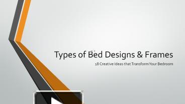 18 Types of Bed Designs & Frames to Transform Your Bedroom presentation ...