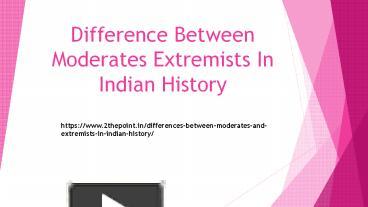 Difference Between Moderates Extremists In Indian History (1 ...