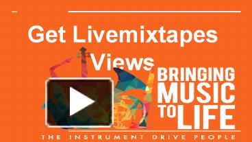 Get Livemixtapes Views presentation | free to download