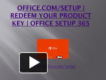 PPT – Office.com/Setup | Redeem Your Product Key | Office Setup 365 ...