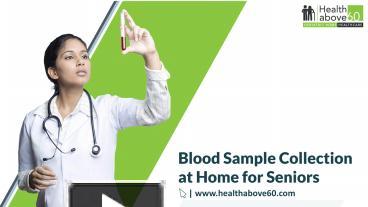 PPT – Blood Sample Collection at Home for Seniors - Healthabove60 ...