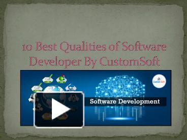 CustomSoft explained 10 best qualities of Software Developer ...