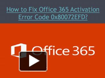 PPT – How to Fix Office 365 Activation Error Code 0x80072EFD ...